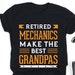 Retired Mechanics Make the Best Grandpas Shirt, Retired Mechanic Shirt ...