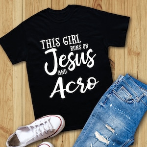 This Girl Runs on Jesus and Acro Shirt, Acro Shirt, Acro Dance ...