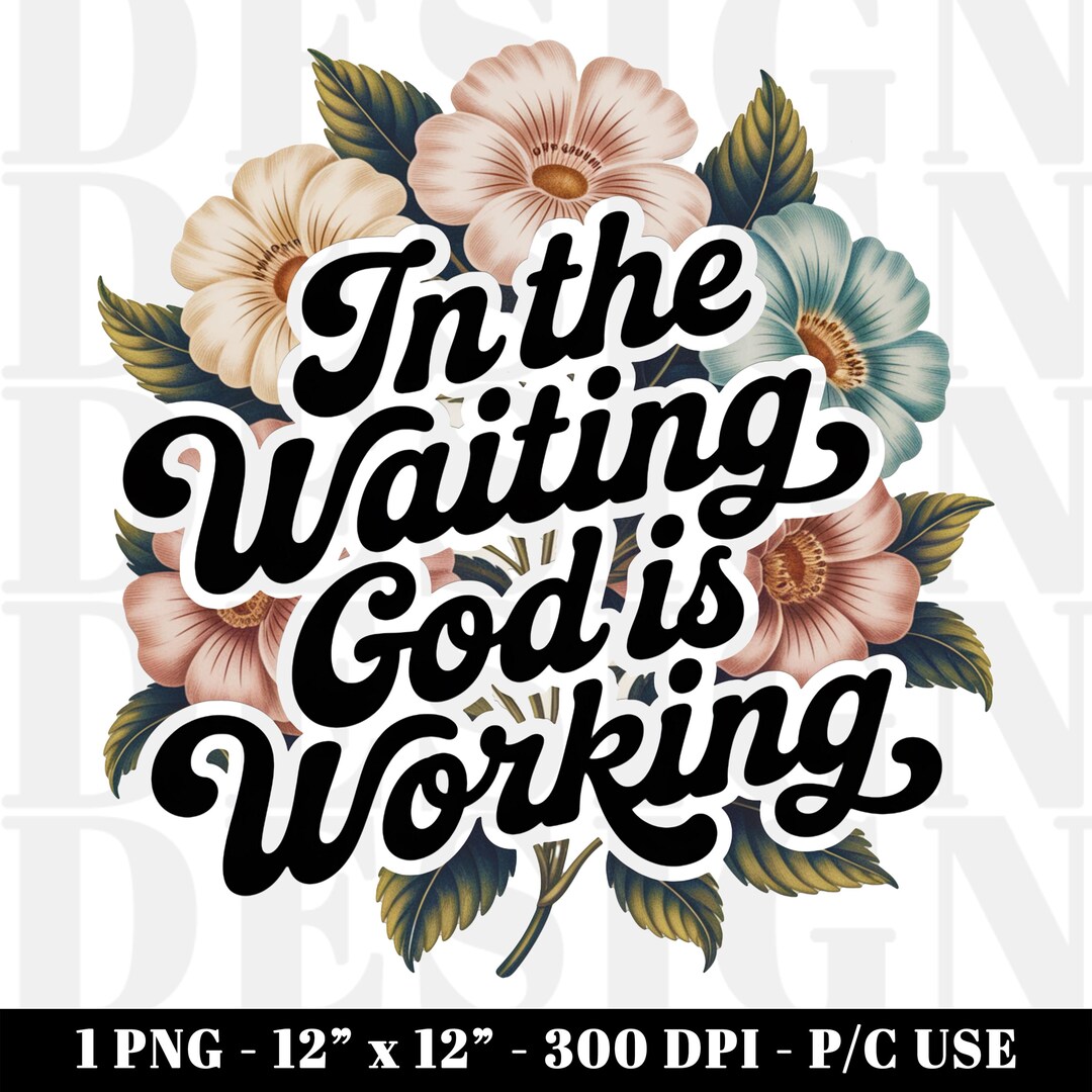 In the Waiting God is Working PNG, in the Waiting PNG, God is Working ...