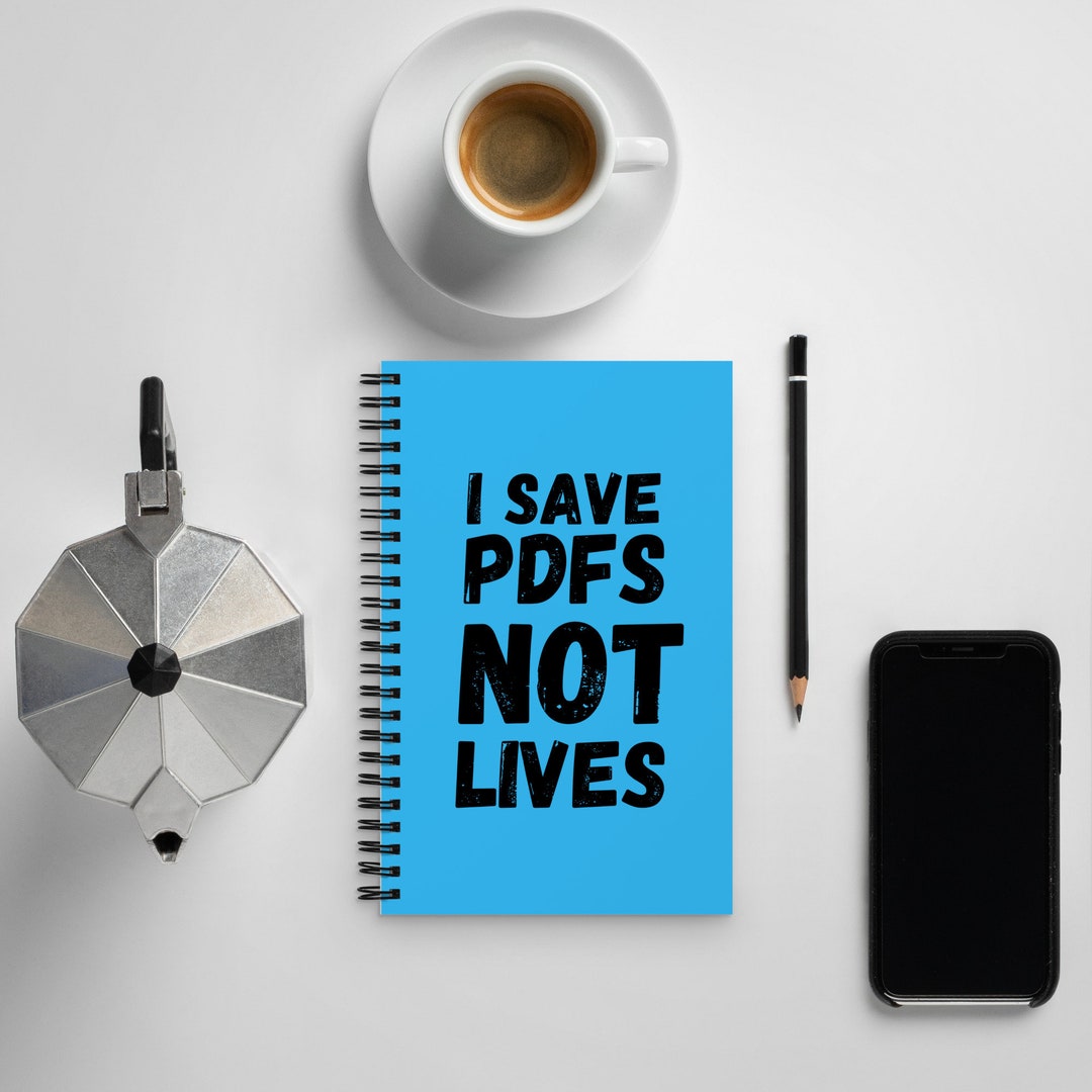 Notebook I Save Pdfs Not Lives Cute Work Meme Spiral Dotted Journal Blue Gift for Her Coworker ...