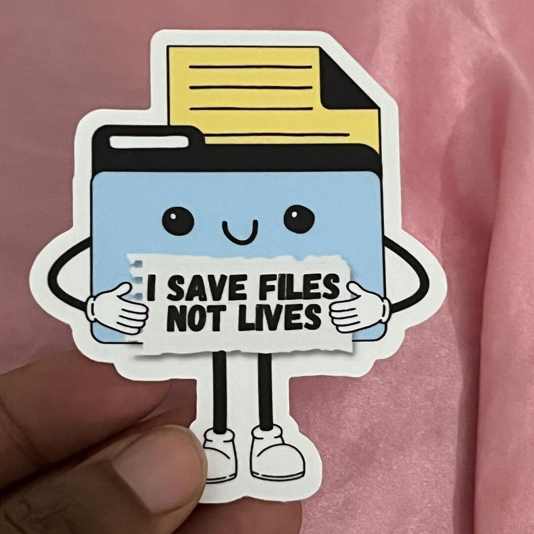 Funny Office Humor Sticker I Save Files Not Lives Quote Work Sticker ...