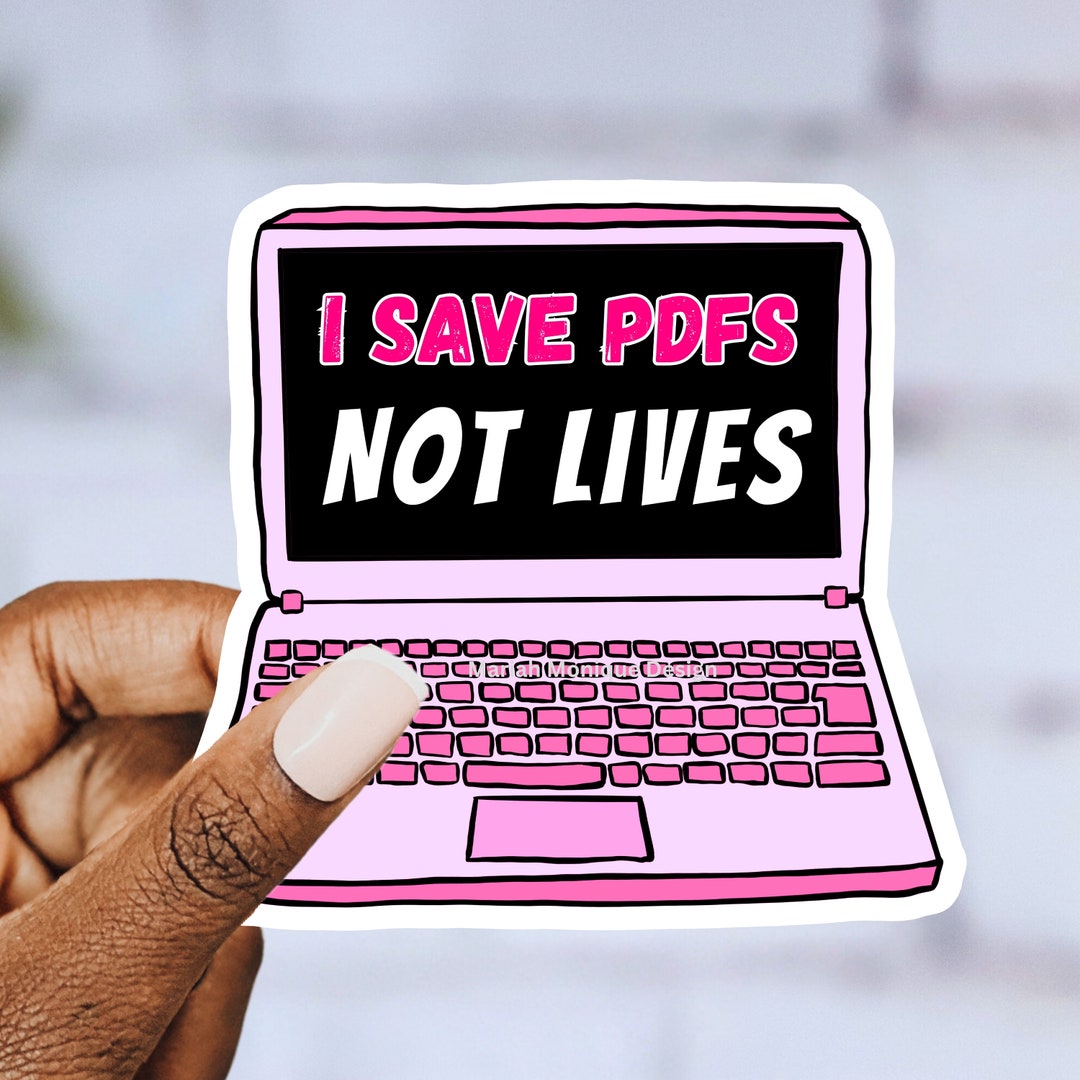 I Save Pdfs Not Lives Pink Funny Office Humor Sticker Work Sticker ...