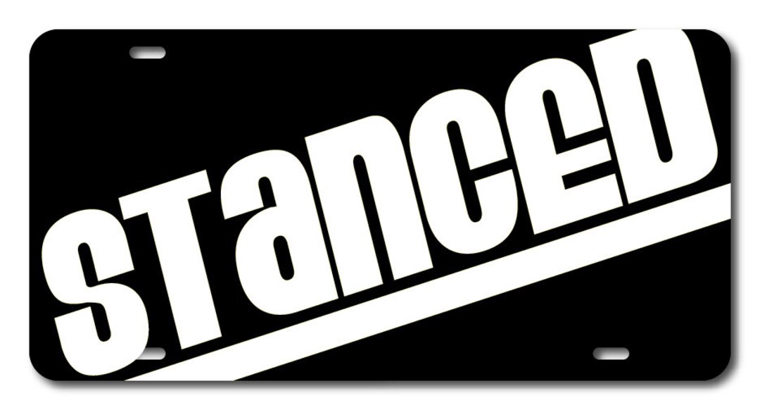 Stanced Aluminum Vehicle Vanity License Plate Euro Style Drift Low ...