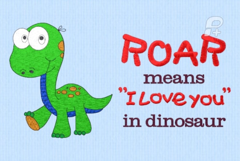 ROAR Means "i Love You" in Dinosaur Embroidery Saying and Design. 5x7 ...