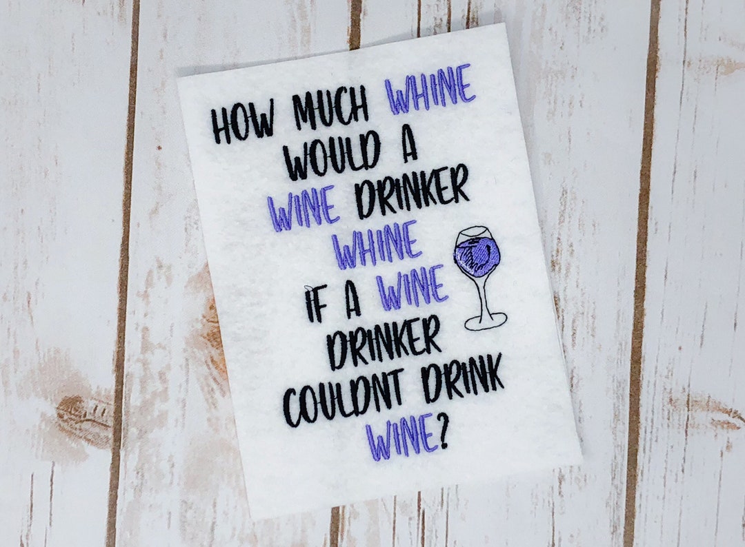 How Much Whine Would A Wine Drinker Whine Embroidery Design- Available ...