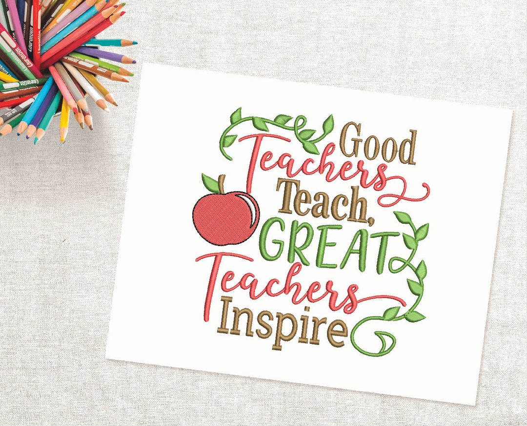 Good Teachers Teach, Great Teachers Inspire Embroidery Design ...