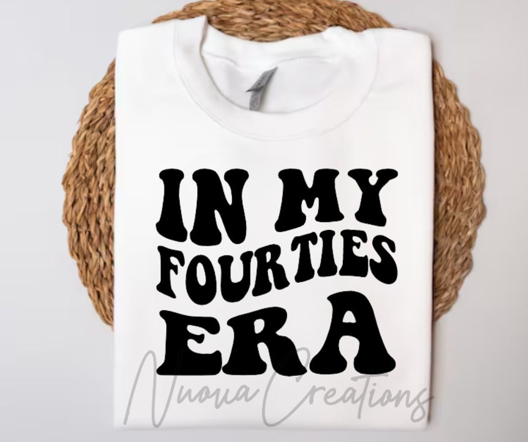 In My Fourties Era SVG | Cut File | Digital Download | Trending | Retro ...