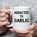 Garlic Lover Gift, Addicted to Garlic, Gift for Cook, Never Enough ...