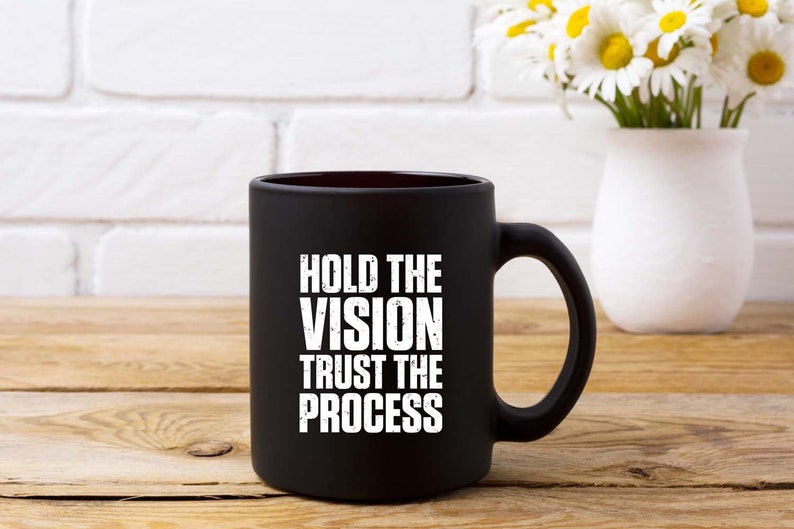 Hold the Vision Trust the Process, Black Coffee Mug, Determination ...
