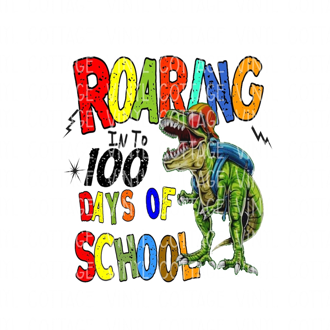 Roaring Into 100 Days of School, Dinosaur, Sublimation Transfer, Heat ...