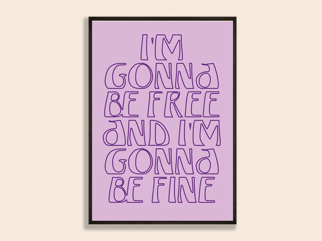I'm Gonna Be Free & I'm Gonna Be Fine / Delilah / Print - Etsy UK
