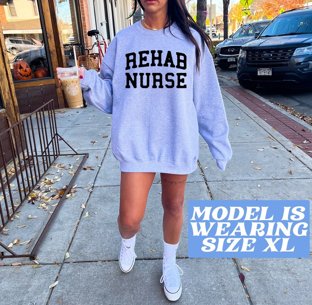 Rehab Nurse Nursing Student Graduation Sweatshirt, Gifts, Funny Sweater ...
