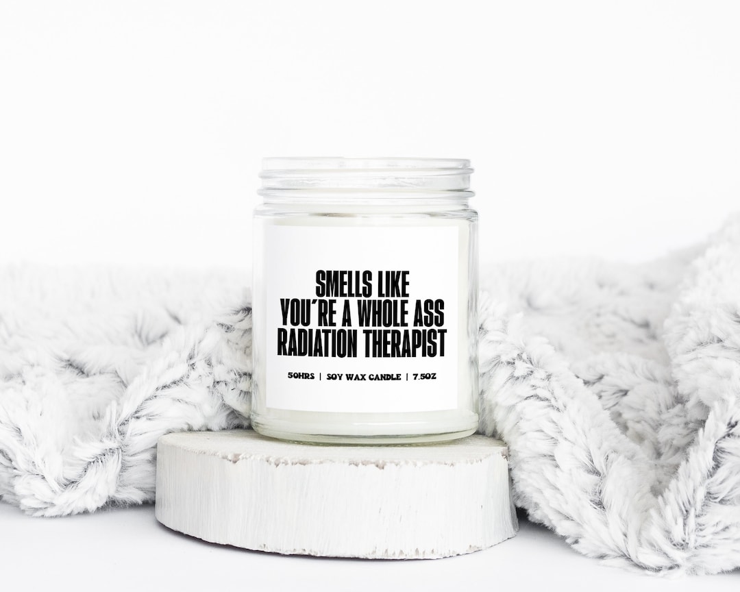 Radiation Therapist Gifts, Funny Candle, Housewarming, Soy Wax, Scented ...