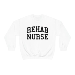 Rehab Nurse Nursing Student Graduation Sweatshirt, Gifts, Funny Sweater ...
