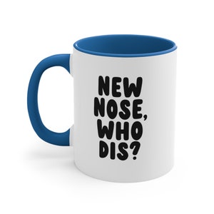 New Nose Job Surgery Recovery Mug, Gifts, Coffee Cup, Accent Black ...