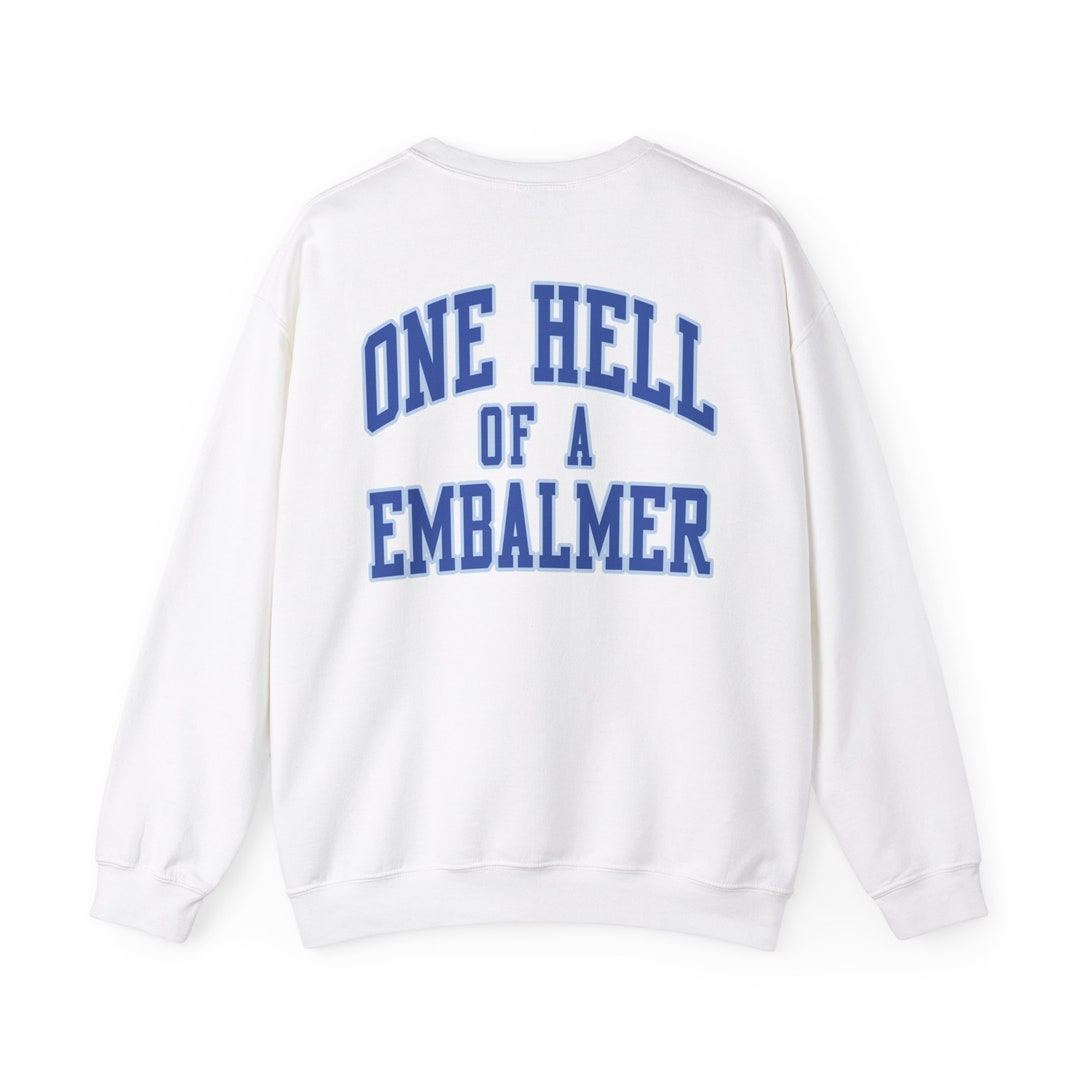 Embalmer Embalming Mortician Graduation BACK PRINT Sweatshirt, Gifts ...
