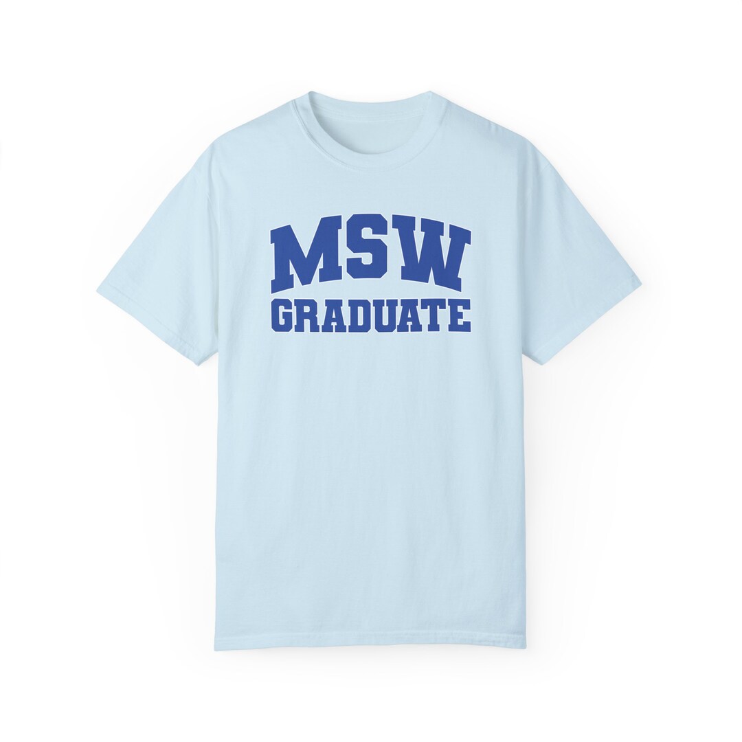 MSW Graduate Social Worker Graduation Shirt, Gifts, COMFORT COLORS ...