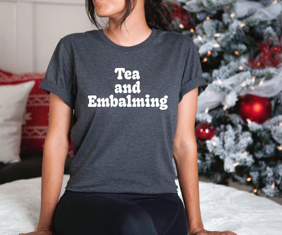 Embalmer Mortician Graduate Graduation Tea Shirt, Gifts, Funny Tee ...