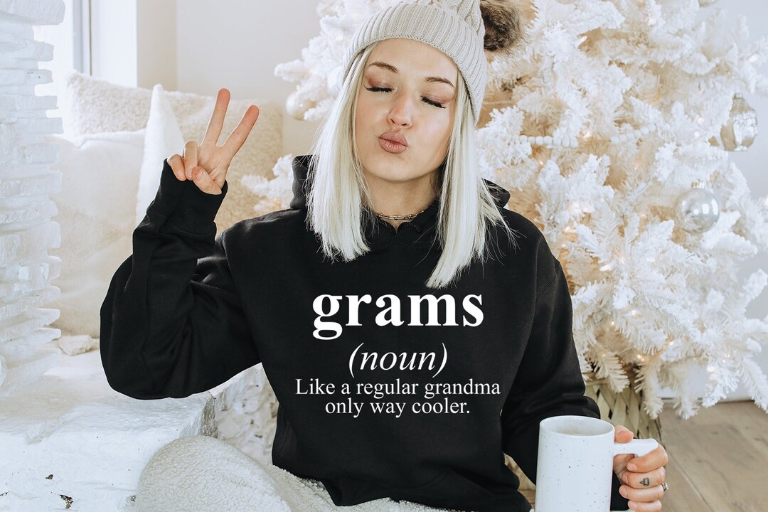 Grams Grandma Grandmother Mothers Day Definition Gifts, Hoodie, Funny ...