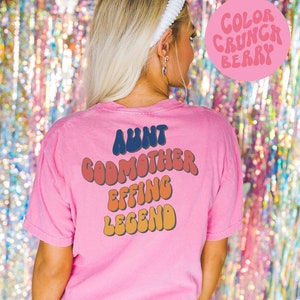 Aunt Godmother Legend BACK Print Shirt, Gifts, COMFORT COLORS, Tshirt ...