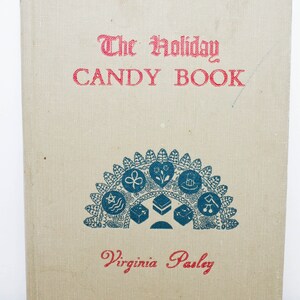 The Holiday Candy Book Virgina Pasley 50s Cookbook Dessert Cookbook ...