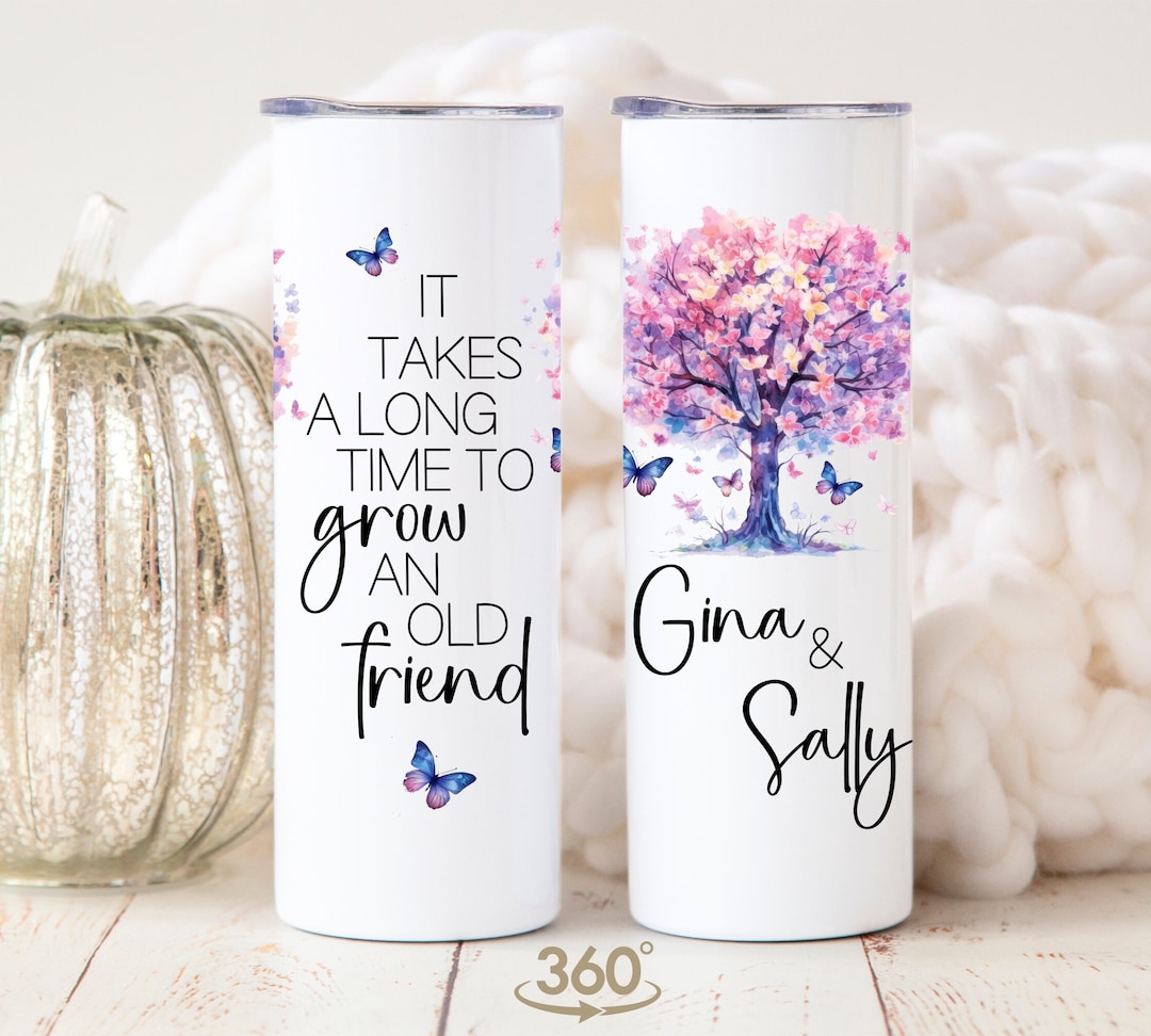 It Takes a Long Time to Grow an Old Friend Tumbler Cup, Childhood ...