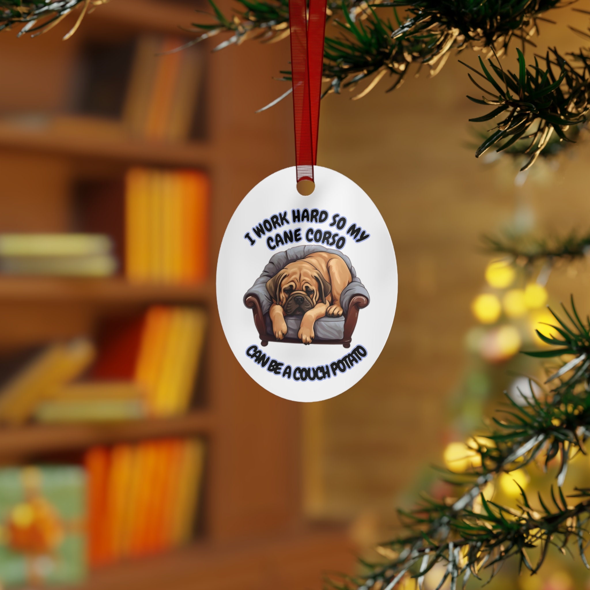 Cane Corso Metal Ornament i Work Hard so My Cane Corso Can Be a Couch ...