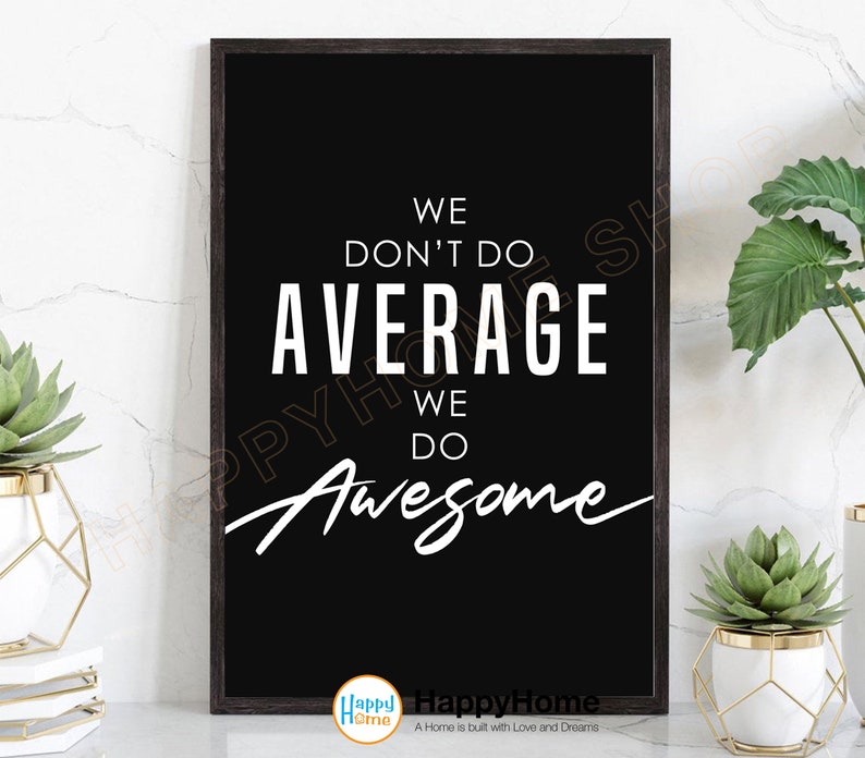We Don't Do Average We Do Awesome Wall Art Motivational Quotes ...