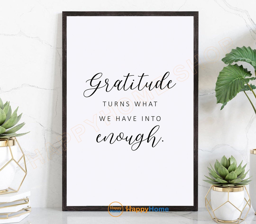 Gratitude Turns What We Have Into Enough Sign Wall Art Motivational ...