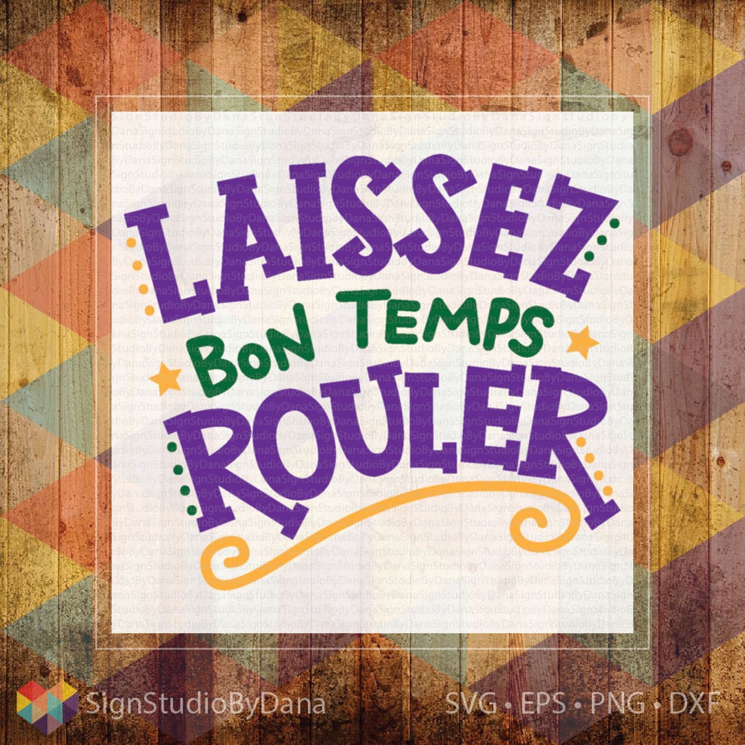 Laissez Bon Temps Rouler Svg, Laisses Bon Temps Rouler, Download, Svg ...