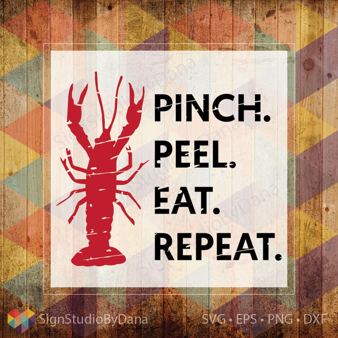 Crawfish Svg, Crawfish, Grunge, Pinch Peel Eat Repeat Svg, Pinch Peel ...