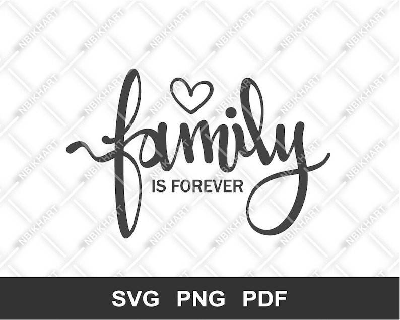 Family is Forever SVG, Family Quote SVG, Family Love SVG, Family Gift ...