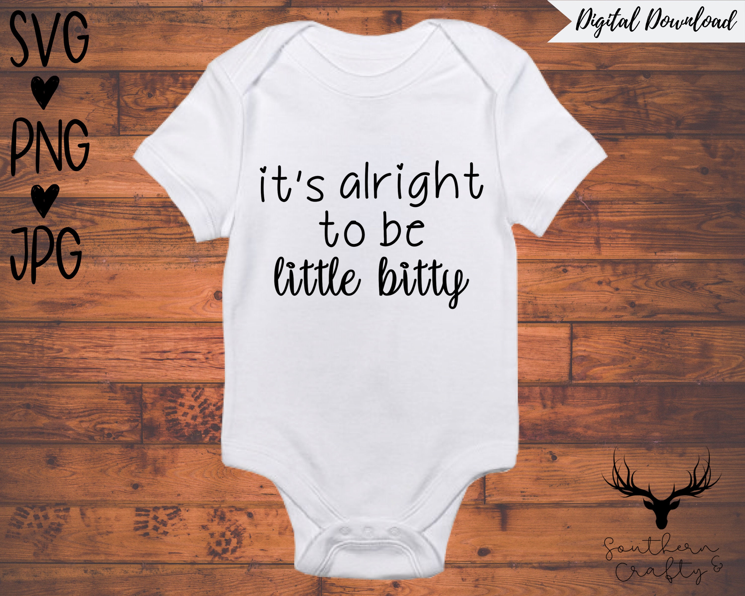 It's Alright to Be Little Bitty PNG, SVG, JPG Download Cricut Design ...