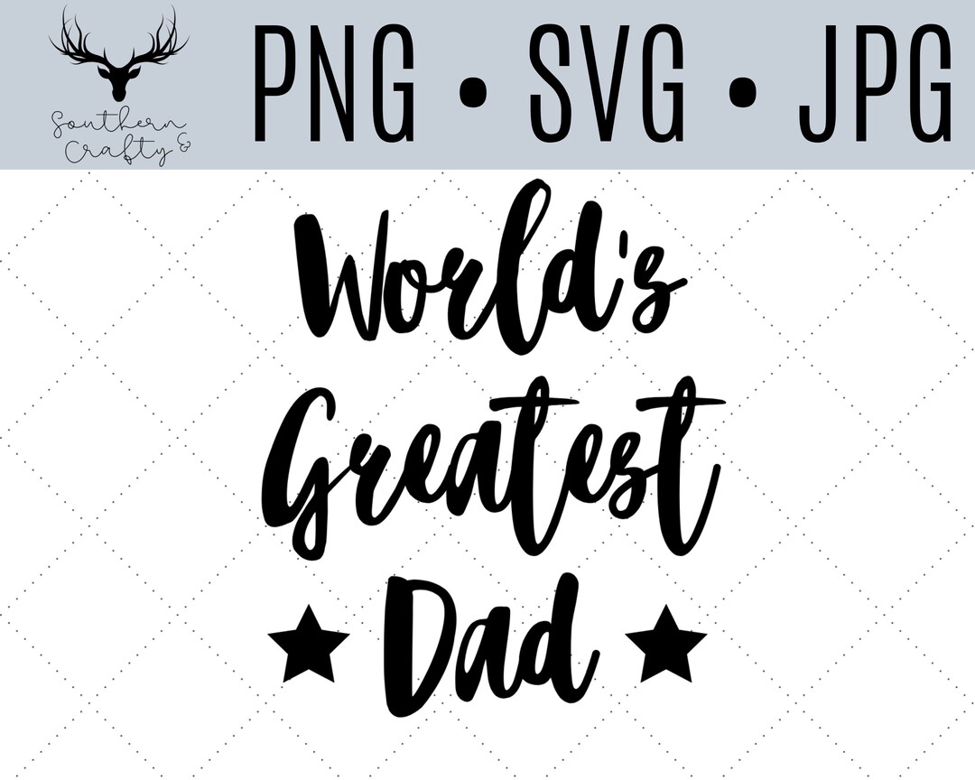 World's Greatest Dad | PNG + SVG + JPG Download | Cricut Design ...