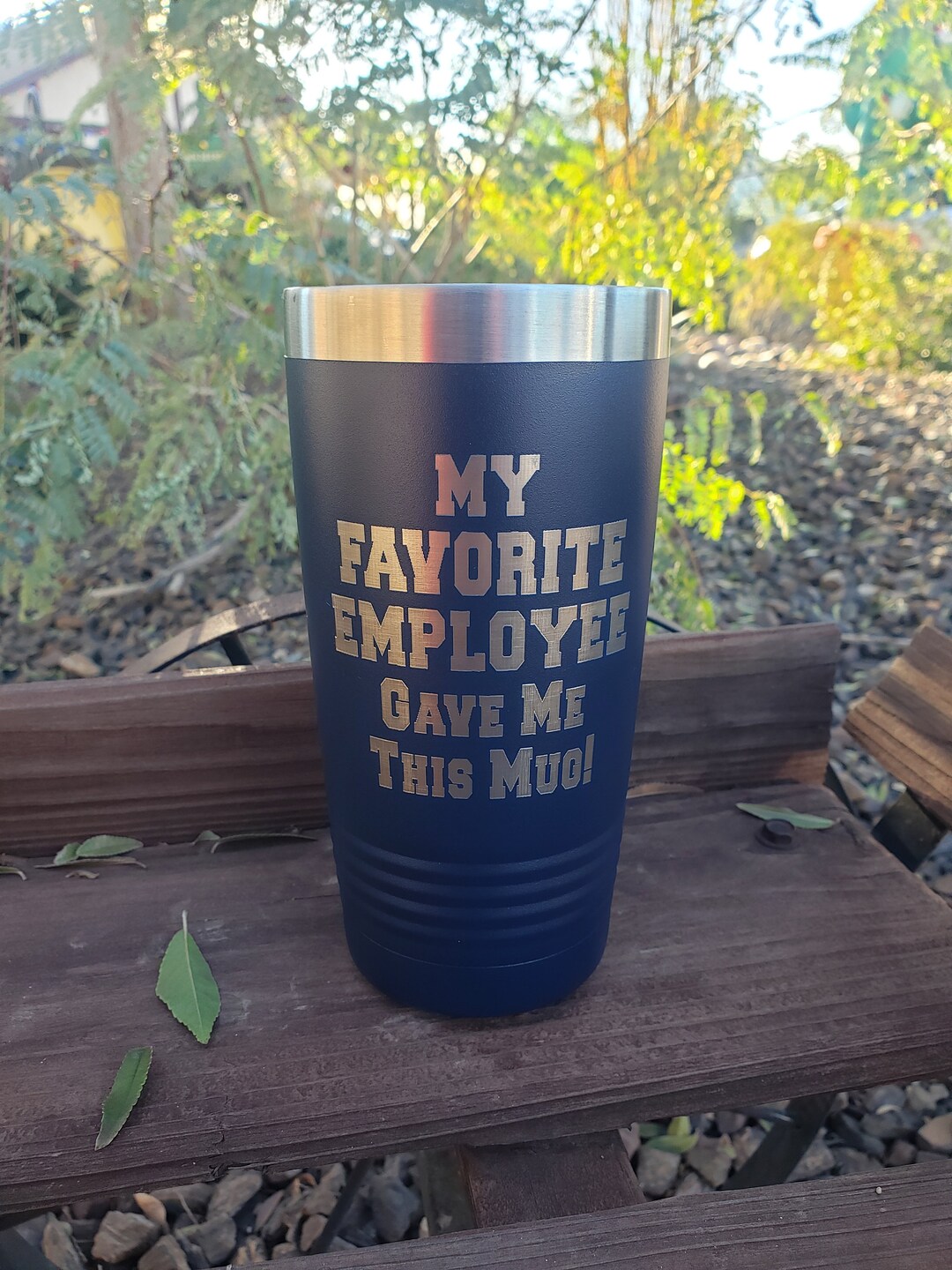 My Favorite Employee Gave Me This Mug! Laser Engraved Tumbler, Option ...
