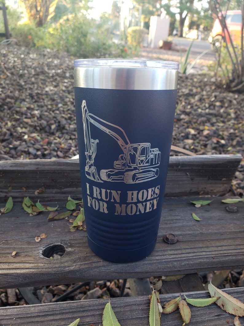 I Run Hoes for Money, Excavator, Trackhoe, Backhoe Operator Engraved ...