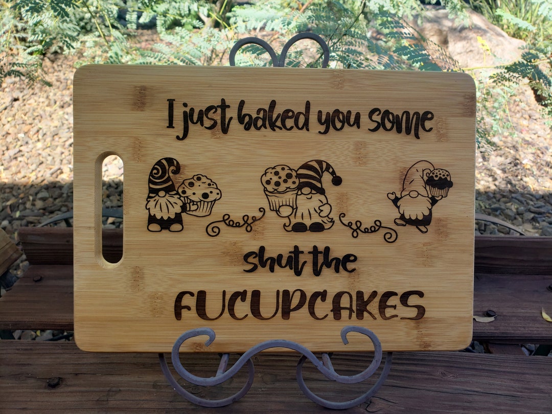 I Just Baked You Some Shut the Fucupcakes, Sarcastic, Funny, Baking ...