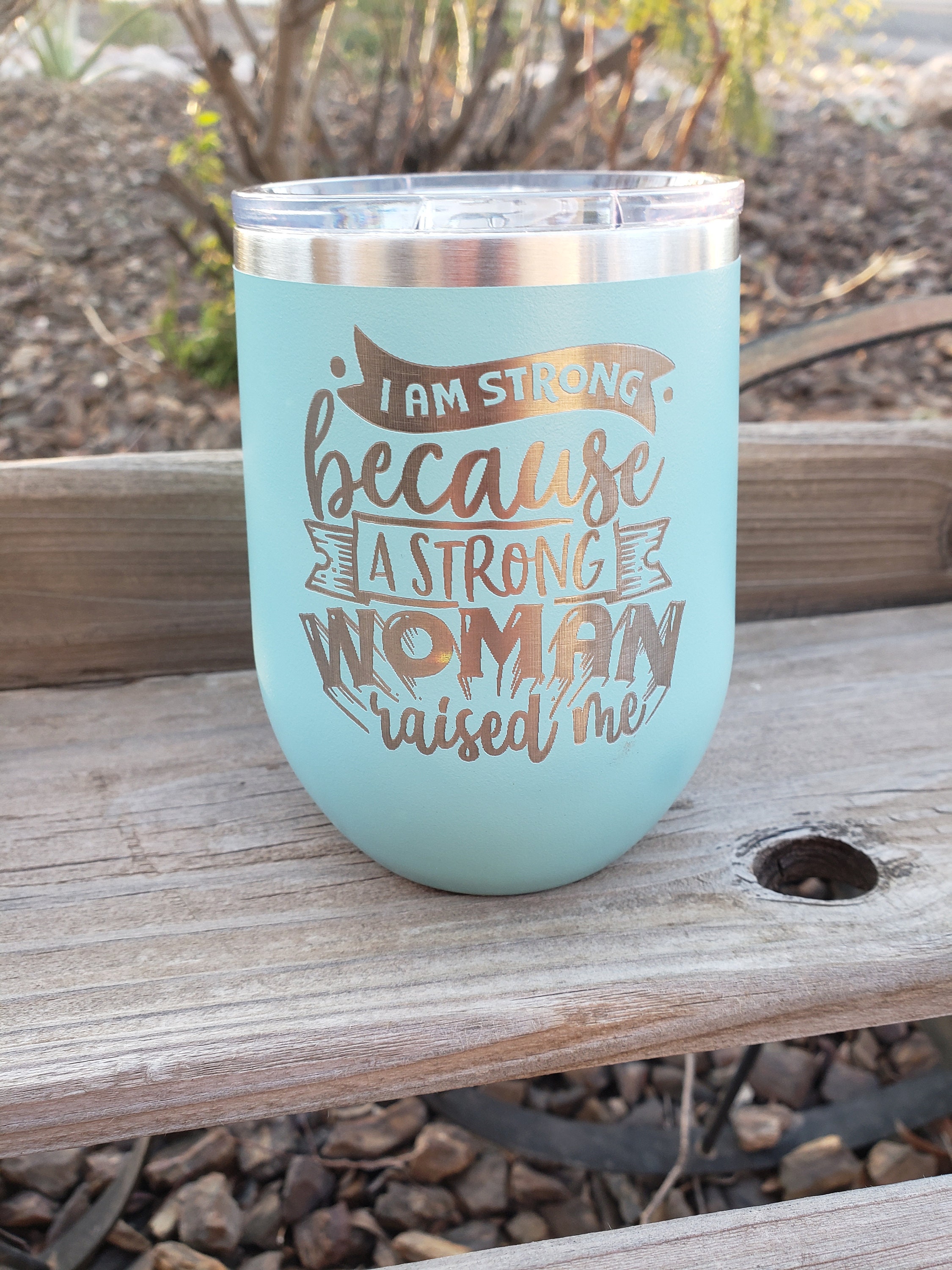 I Am A Strong Woman Because A Strong Woman Raised Me, Laser Engraved ...