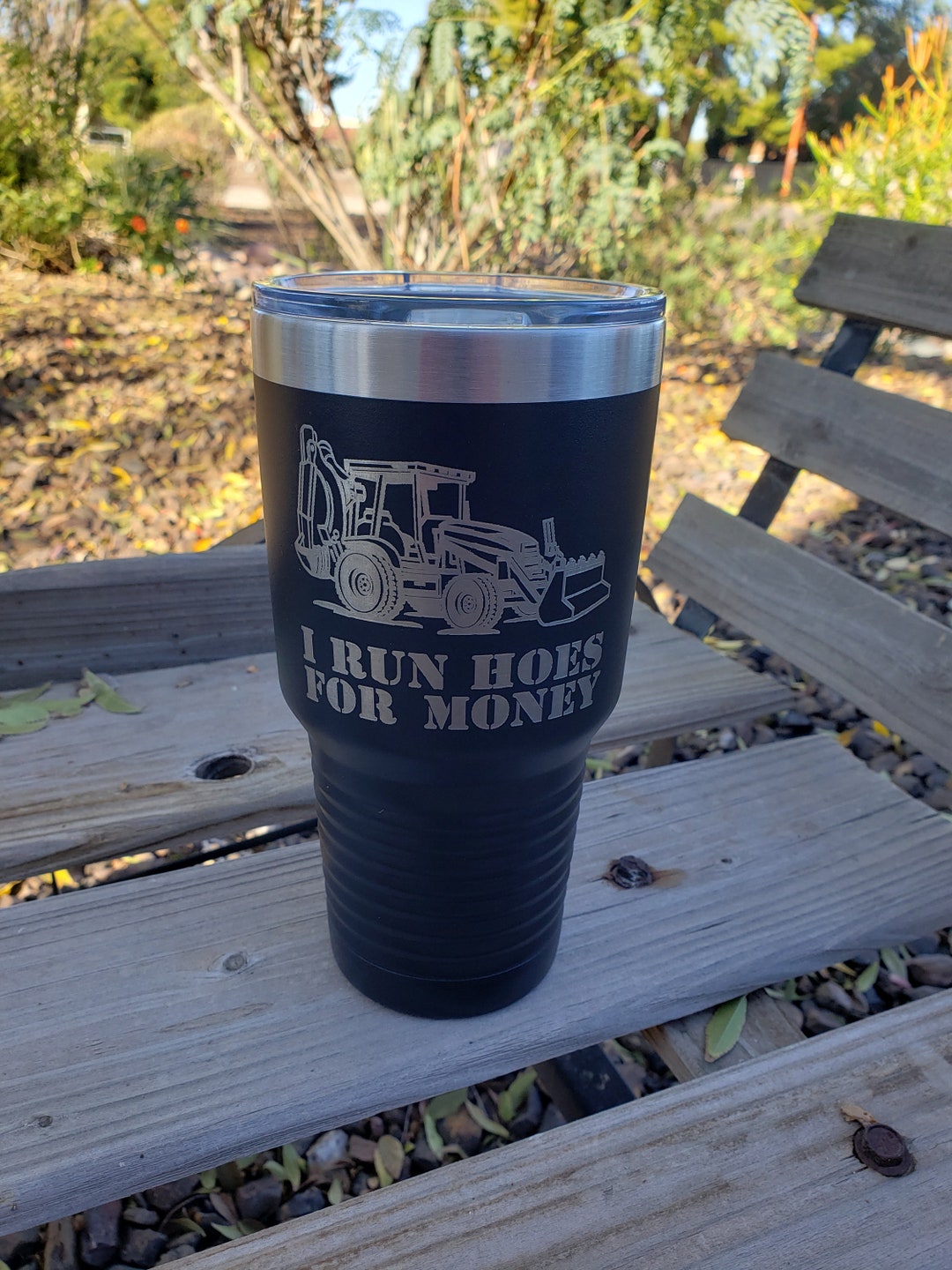 I Run Hoes for Money, Excavator, Backhoe Operator, Laser Engraved ...