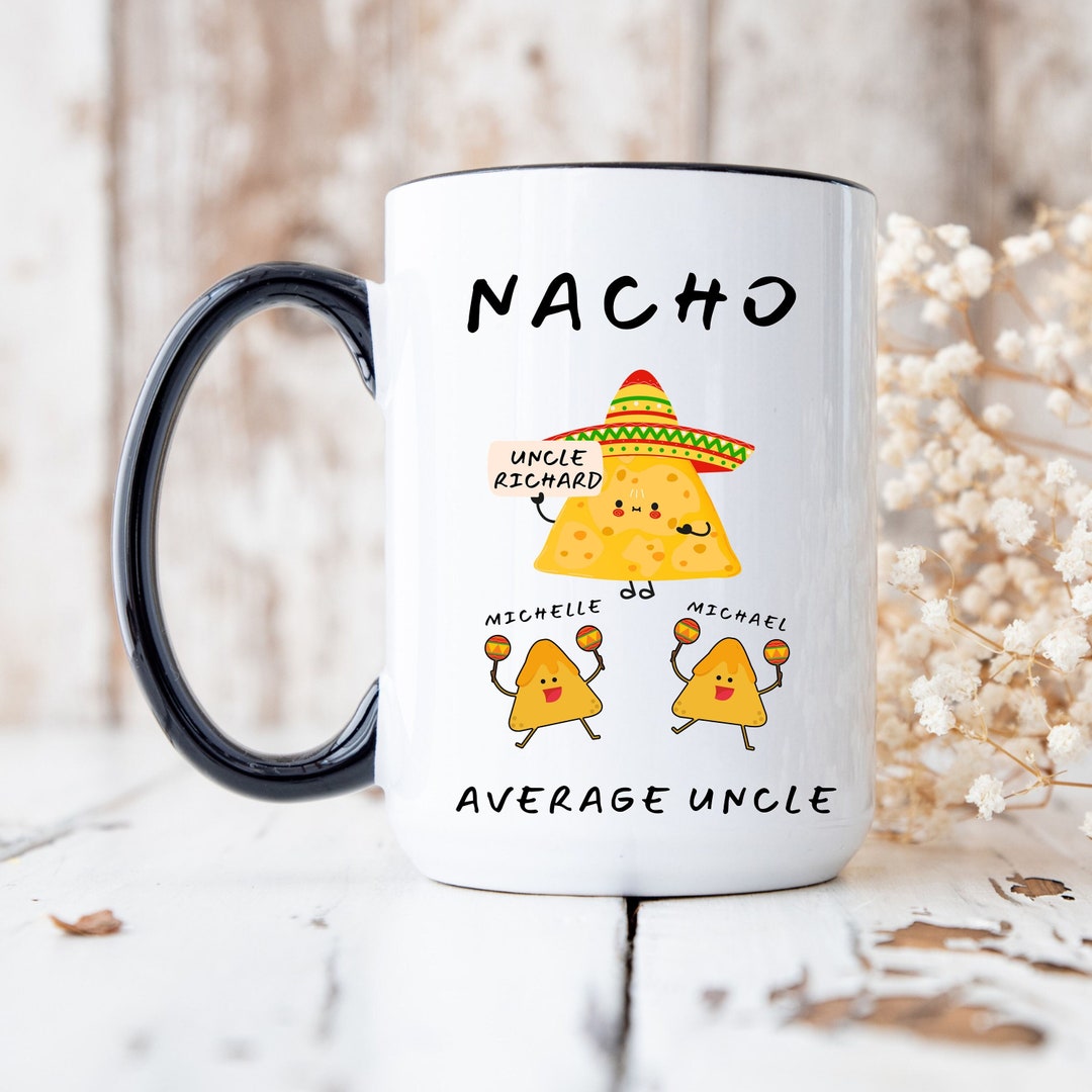 Nacho Average Uncle Mug Uncle Gift Chritsmas Personalized Uncle Gift ...