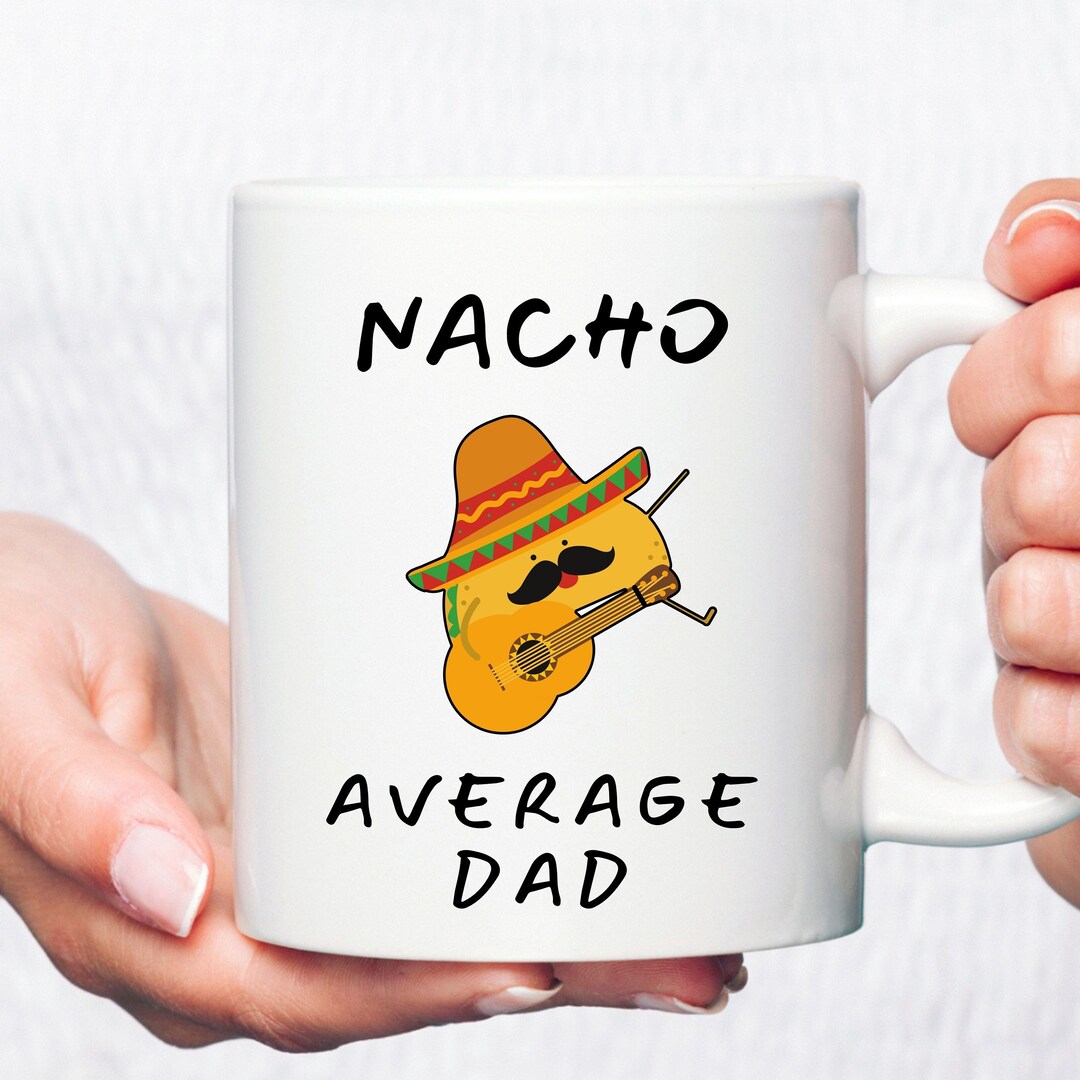 Nacho Average Dad,dad Gifts From Daughter,dad Gift From Son,funny Dad ...