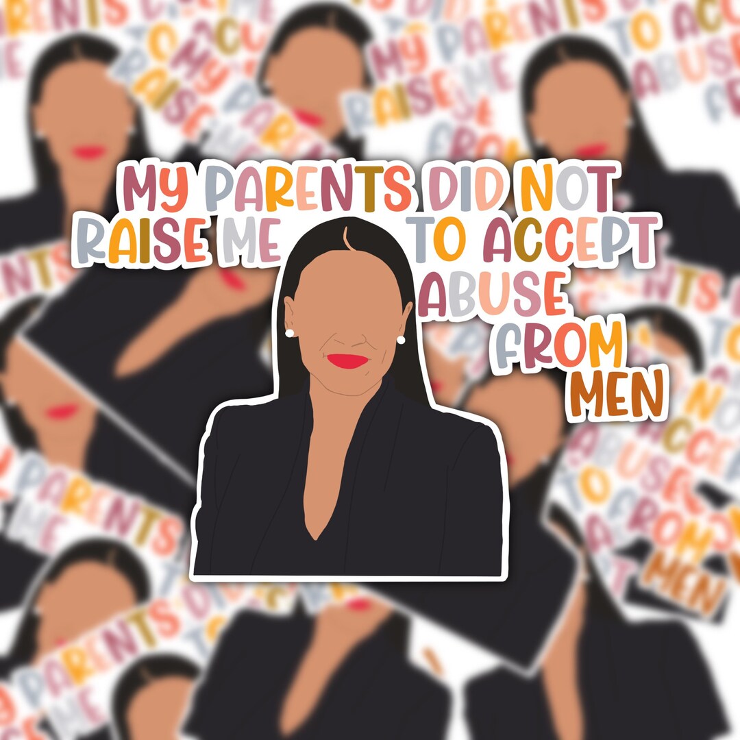 AOC Parents Did Not Raise Me to Accept Abuse From Men Die - Etsy