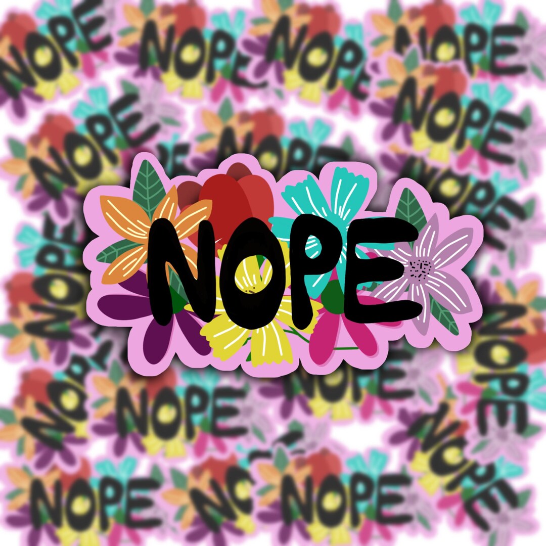 Nope Floral Die Cut Sticker, Die Cut, Waterproof, Weatherproof, Decal ...