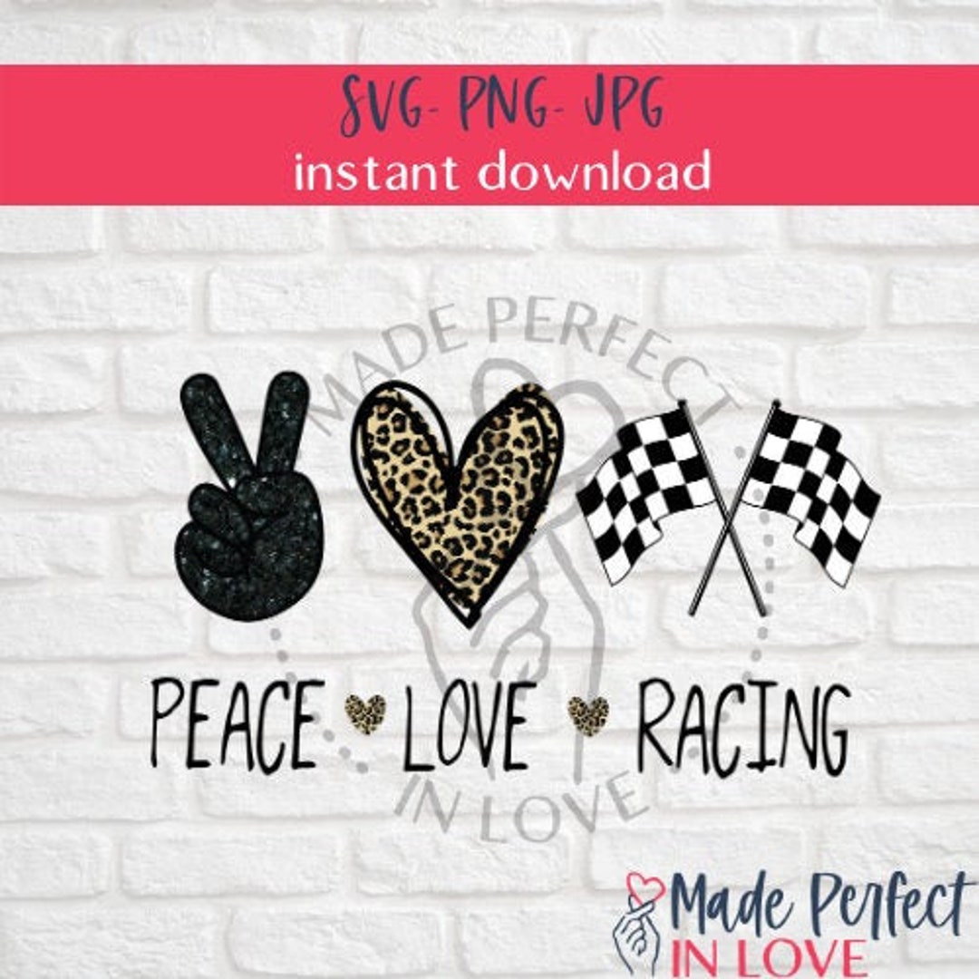 Peace Love Racing Sublimation Png, Racing Sublimation Designs, Peace ...