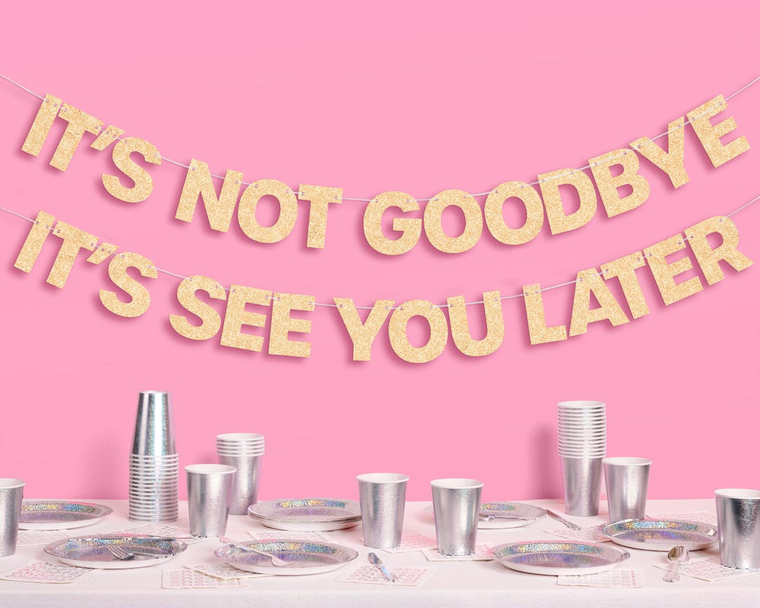 Xo, Fetti It's Not Goodbye It's See You Later Retirement Banner - 6 Ft ...