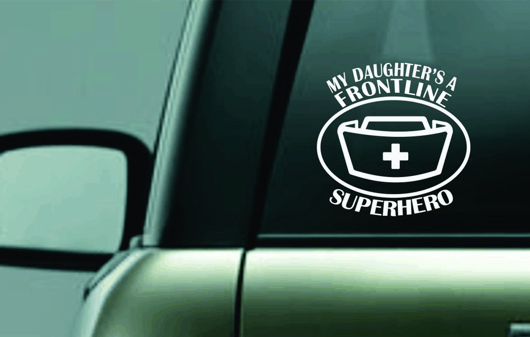 Doctor Nurse Sticker. Decal. Daughter's a Front Line Super Hero ...
