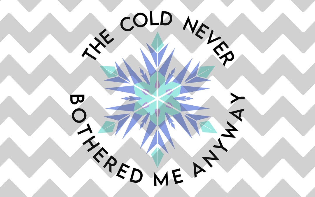 Frozen the Cold Never Bothered Me Anyway SVG JPG PNG - Etsy