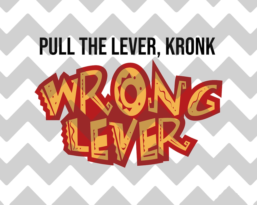 Pull the Lever Kronk Wrong Lever | SVG | DXF | PNG - Etsy