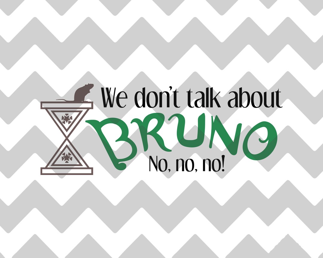 We Don't Talk About Bruno | SVG | PNG | JPG | Encanto - Etsy
