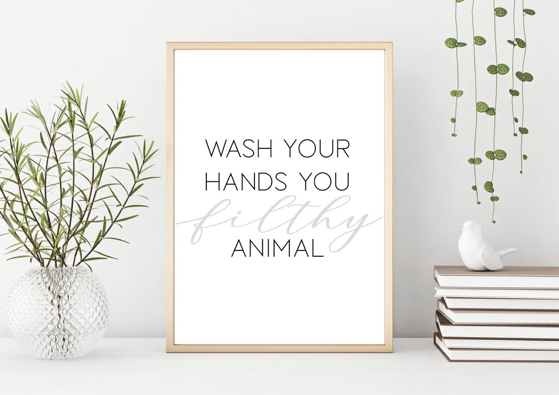 Wash Your Hands You Filthy Animal Quote A4 A3 Bathroom Wall - Etsy UK
